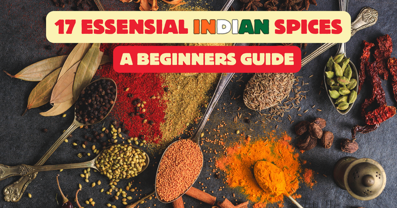 17 Essential Indian Spices for Every Kitchen: Enhance Your Cooking ...
