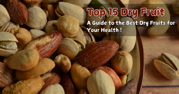 Top 15 Dry Fruit Name List – Best Healthy Dry Fruits to Eat Daily ...