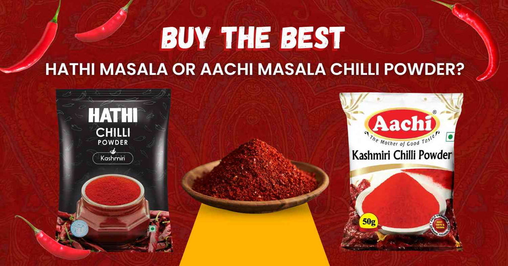 Buy the Best Quality Chilli Powder: Hathi Masala or Aachi Masala?